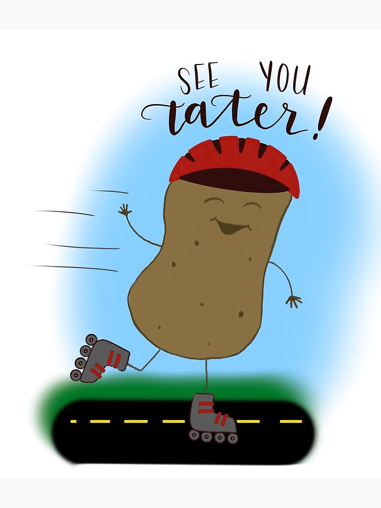 "See You Tater - Cartoon Potato" Art Print by SweetAsHoneyArt | Redbubble