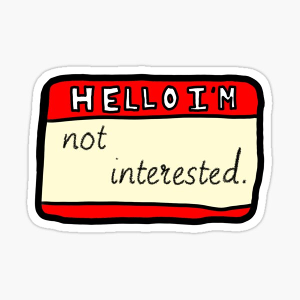 "Hello I'm Not Interested" Sticker by gracieflanagan | Redbubble