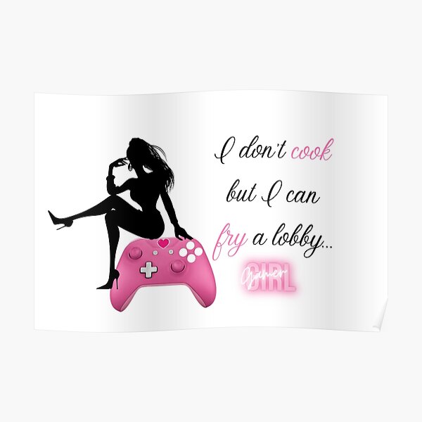 Gamer Girl Quote Poster For Sale By Goodgirldesigns Redbubble