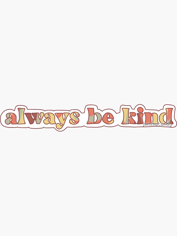 "Always Be Kind Word Art" Sticker for Sale by jemmacandy | Redbubble