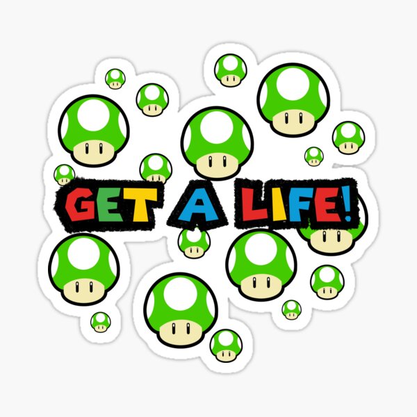 GET A LIFE!”" Sticker by ThePawsitives | Redbubble