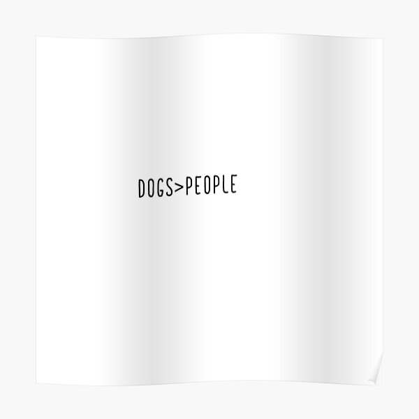 "dogs>people sticker" Poster for Sale by sabinesstickers | Redbubble