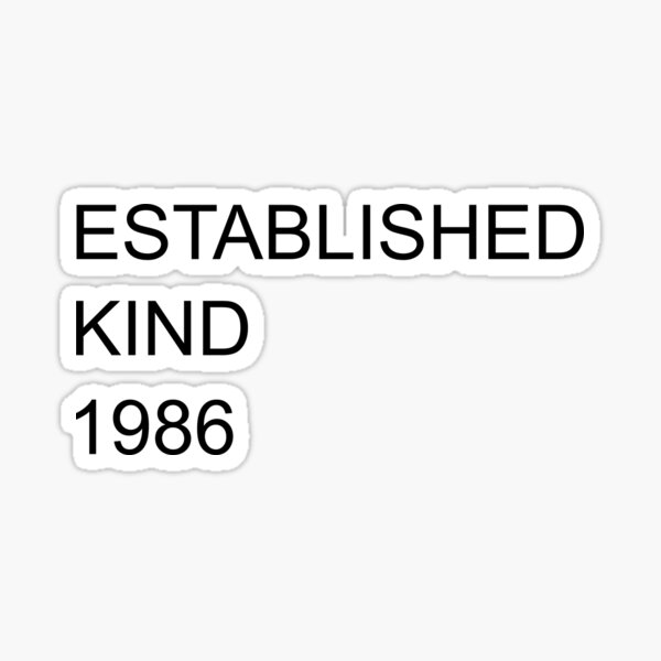 "Established kind 1986" Sticker for Sale by OzyManDiaS90 | Redbubble