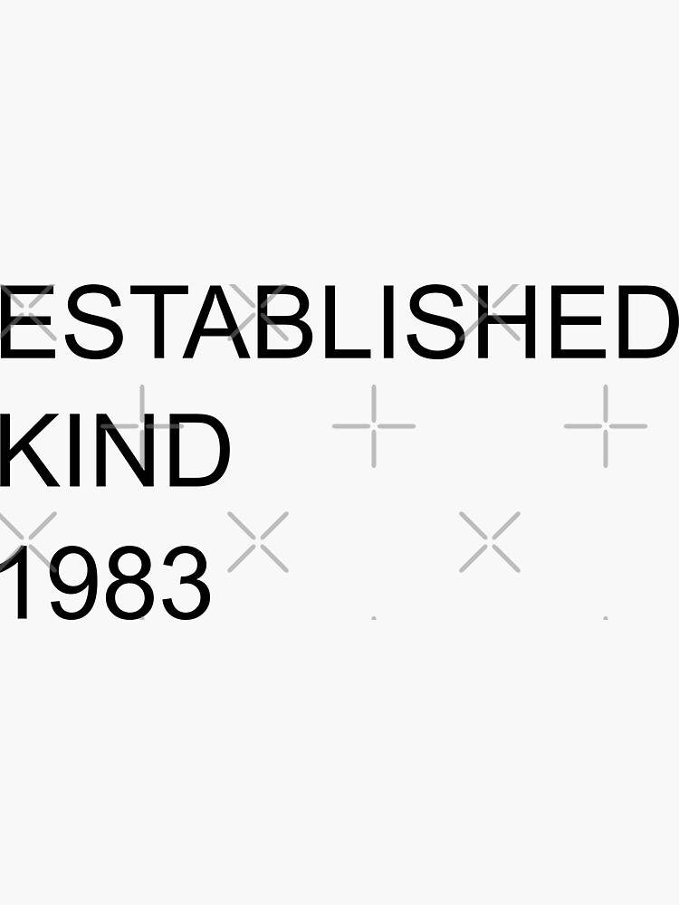 " Established kind 1983" Sticker for Sale by OzyManDiaS90 | Redbubble