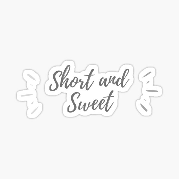 "Short and Sweet" Sticker for Sale by elegance999 | Redbubble