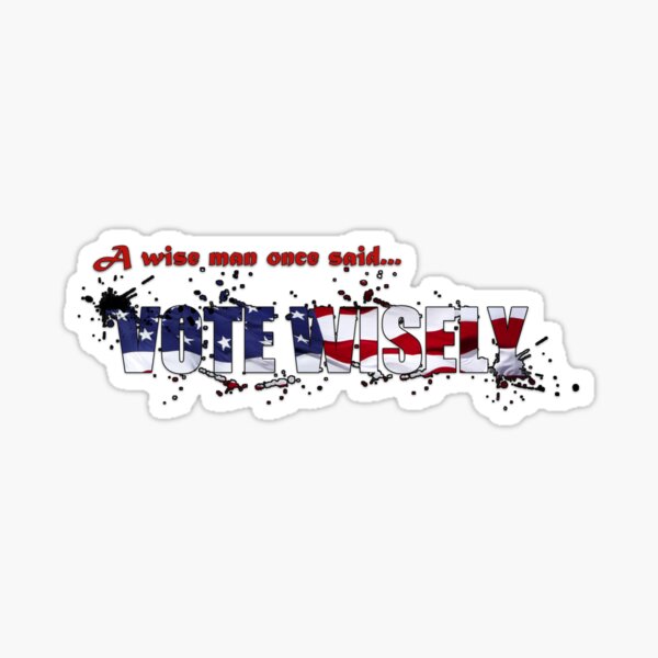 Vote Wisely Stickers | Redbubble
