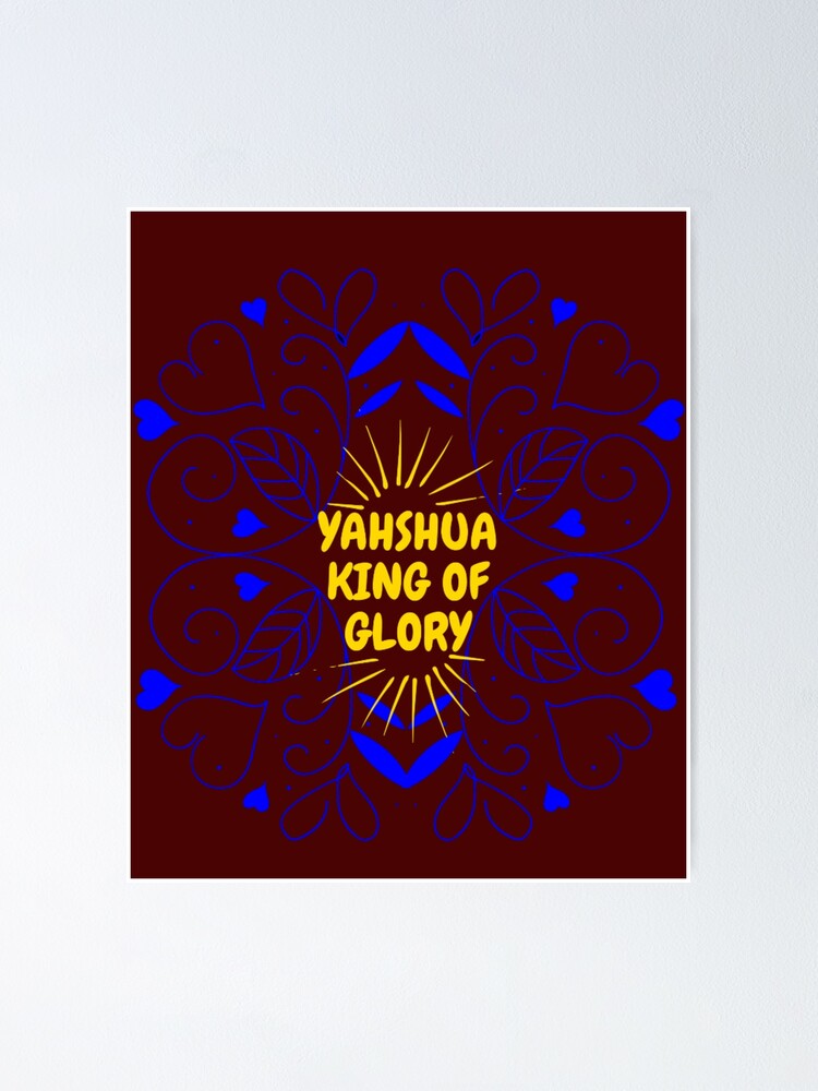 "YAHSHUA King of Glory Design" Poster for Sale by sanjeevdaniel | Redbubble
