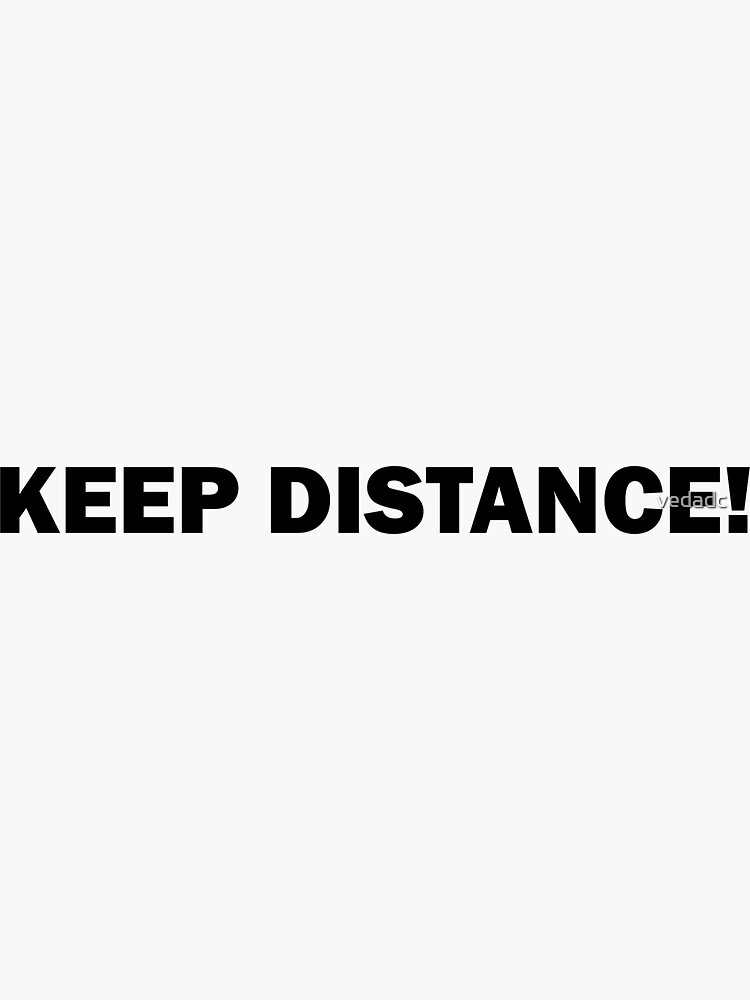 "KEEP DISTANCE!" Sticker by vedadc | Redbubble