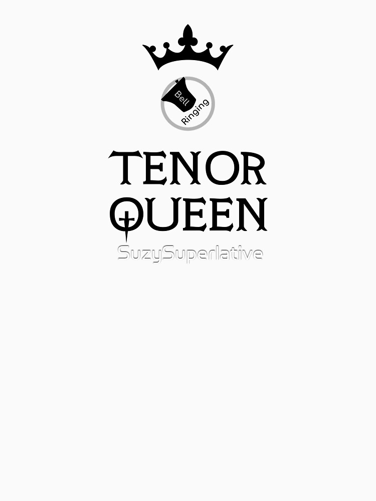 "Bell Ringing - TENOR QUEEN - black text" T-shirt for Sale by ...
