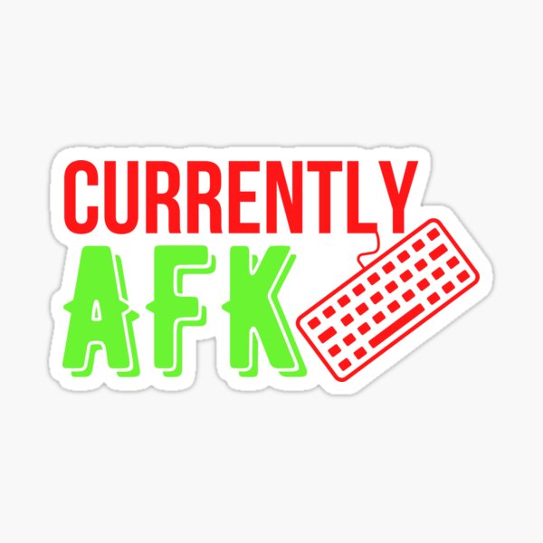 "AFK" Sticker by TheTShop | Redbubble