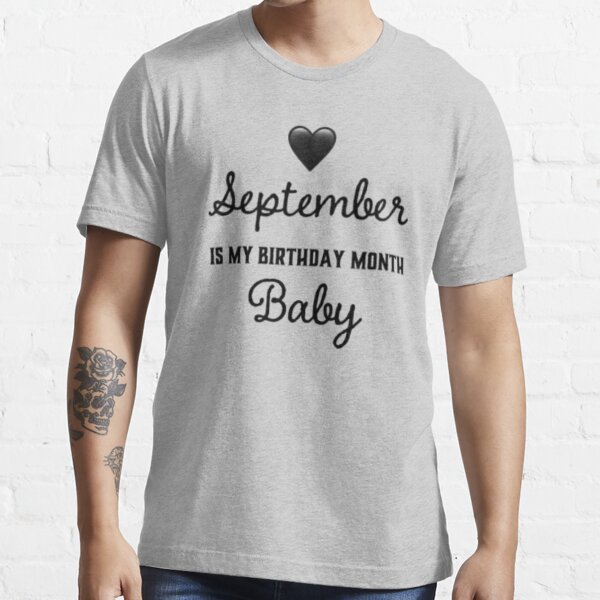 "September is my birthday month Baby" T-shirt for Sale by usstore1987 ...