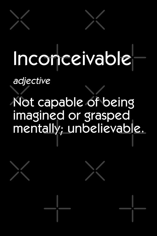 "Inconceivable Definition" by PKHalford | Redbubble