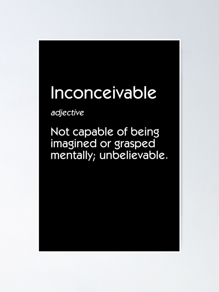 "Inconceivable Definition" Poster by PKHalford | Redbubble
