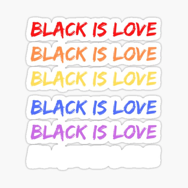 "Black Is Love, Black Is Love" Sticker by BofflingDesigns | Redbubble