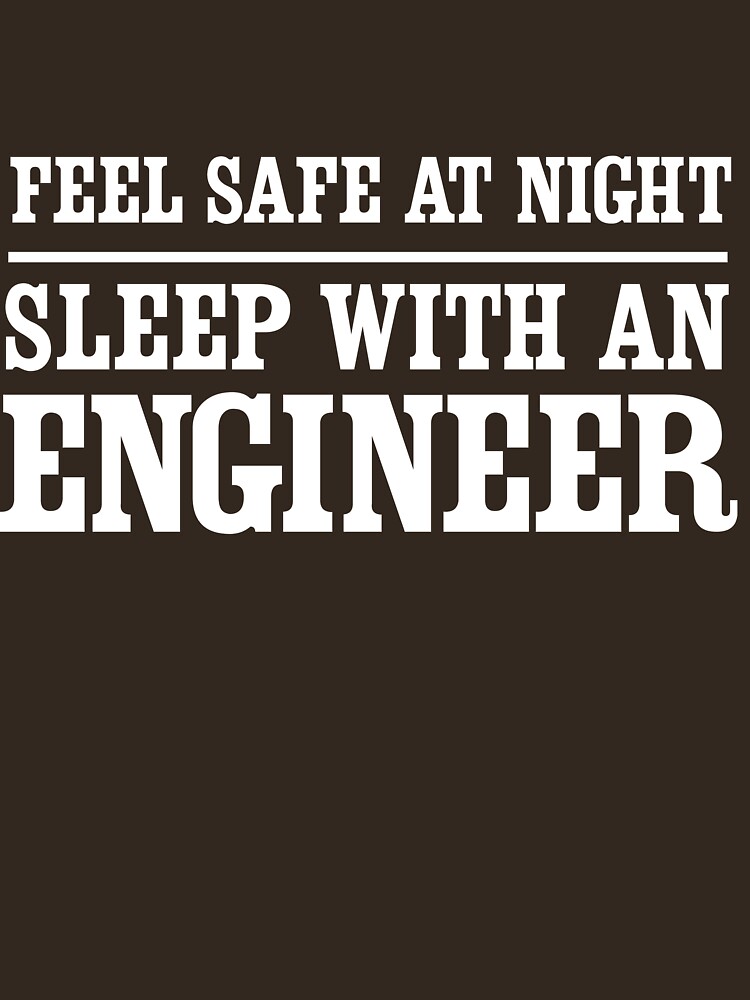 "Feel safe at night sleep with an engineer" T-shirt for Sale by careers ...