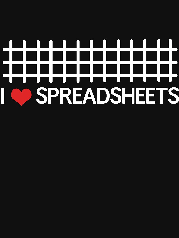 "I love spreadsheets" T-shirt for Sale by careers | Redbubble ...