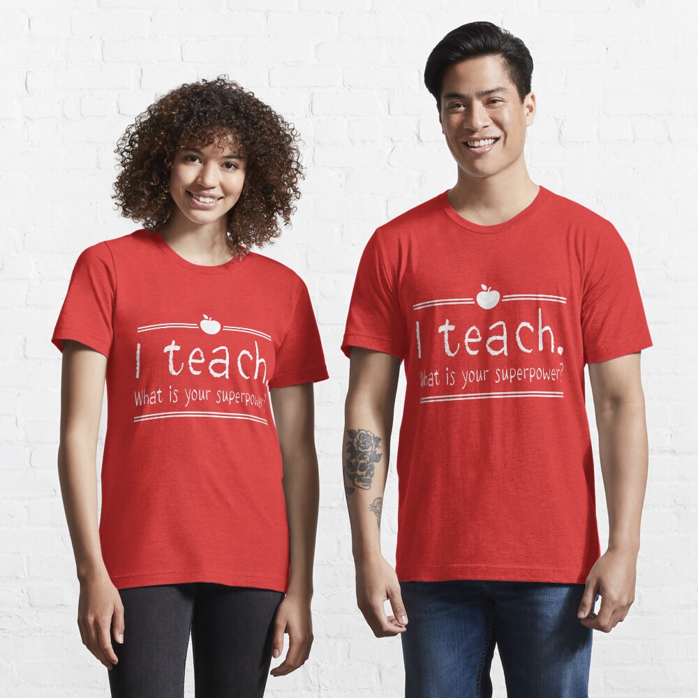 "I teach. What is your superpower?" T-shirt for Sale by careers ...