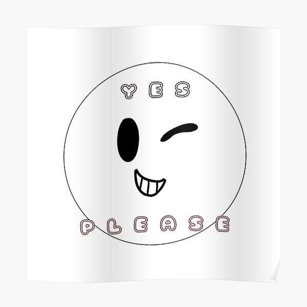 "Yes please smiley face" Poster for Sale by Walerite | Redbubble
