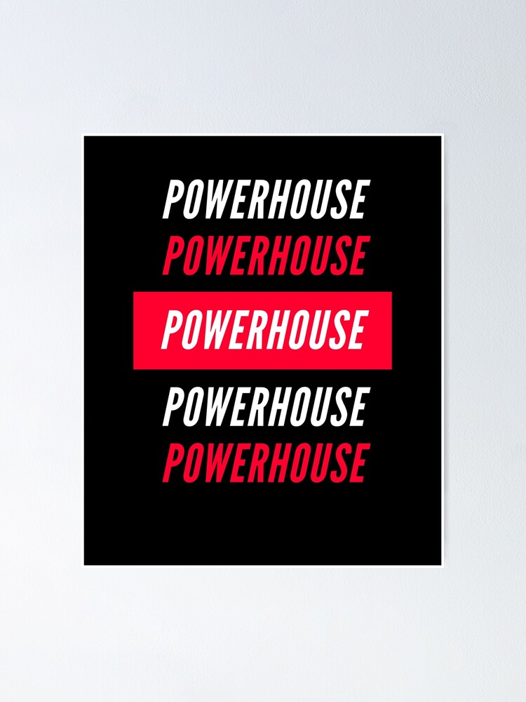 "Powerhouse" Poster by Kajoshino | Redbubble