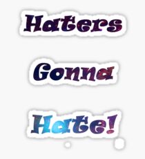 Haters Gonna Hate: Stickers | Redbubble