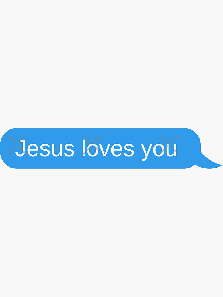 "Jesus loves you text message" Sticker for Sale by Stellarflower ...