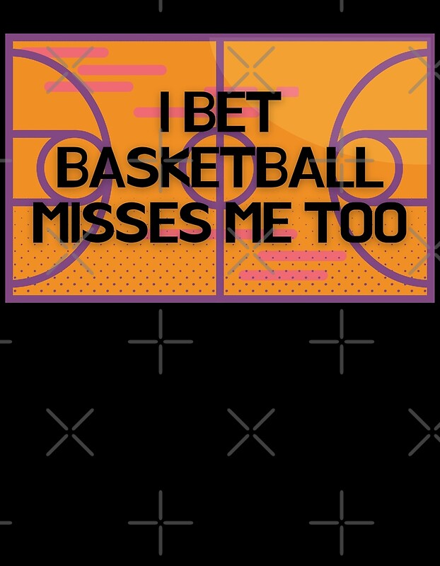 "I Bet Basketball Misses Me" by Frosty1489 | Redbubble
