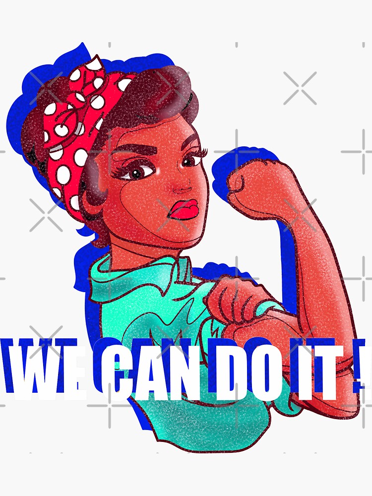 "WE CAN DO IT" Sticker for Sale by MAYRAREINART77 | Redbubble
