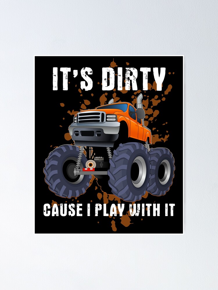 "It’s Dirty Cause I Play With It Funny Mud Bogging graphic" Poster by ...