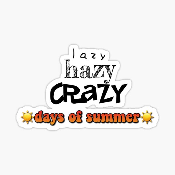 "lazy hazy crazy days of summer" Sticker for Sale by daniel-simpson ...