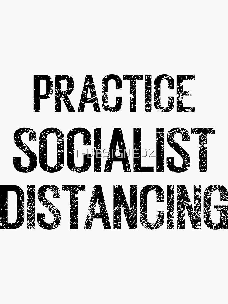 "PRACTICE SOCIALIST DISTANCING" Sticker for Sale by T-DESIGNEDZ | Redbubble