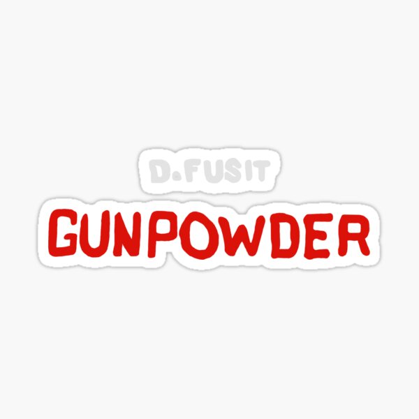 "D FUSIT GUNPOWDER" Sticker for Sale by andrewgyne | Redbubble