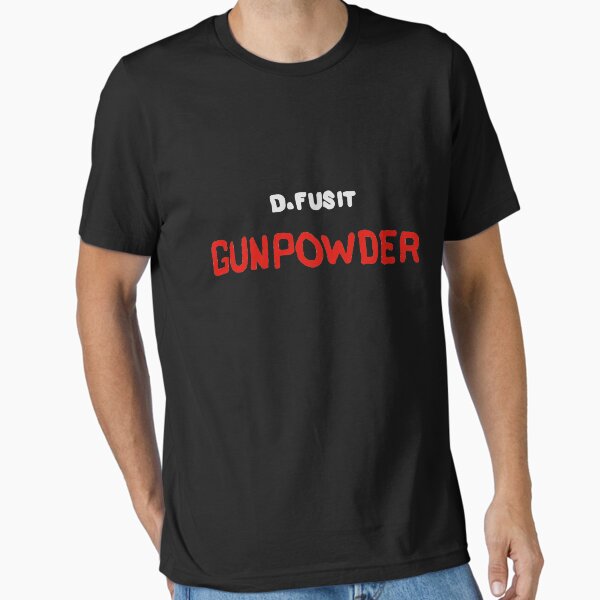 "D FUSIT GUNPOWDER" Essential T-Shirt for Sale by andrewgyne | Redbubble