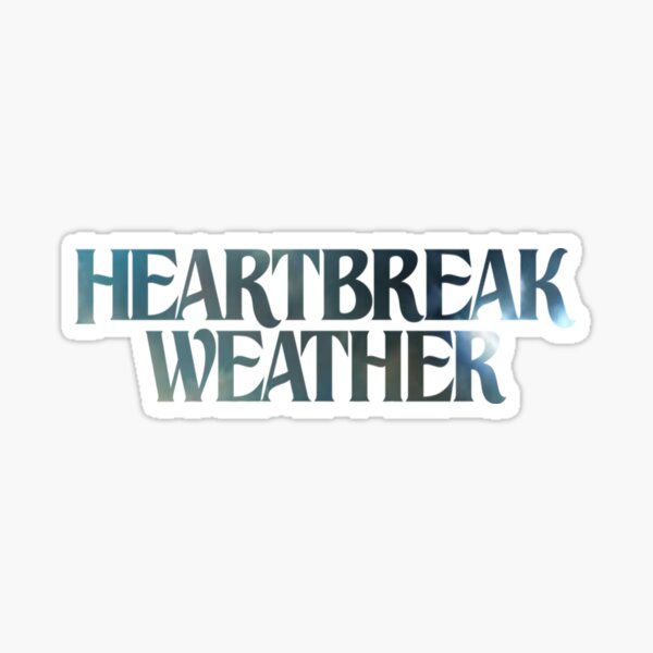 "Heartbreak Weather" Sticker for Sale by kmembrila99 | Redbubble