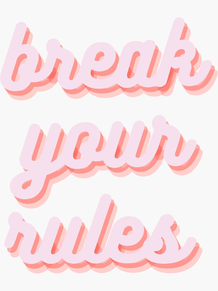 "Break Your Rules" Sticker by ellalurixe | Redbubble