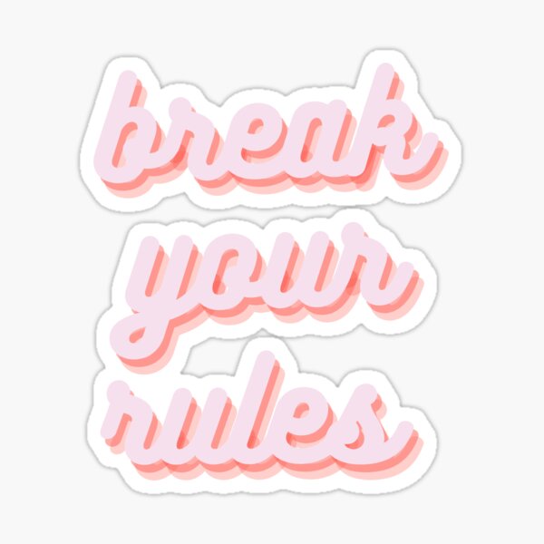 "Break Your Rules" Sticker by ellalurixe | Redbubble