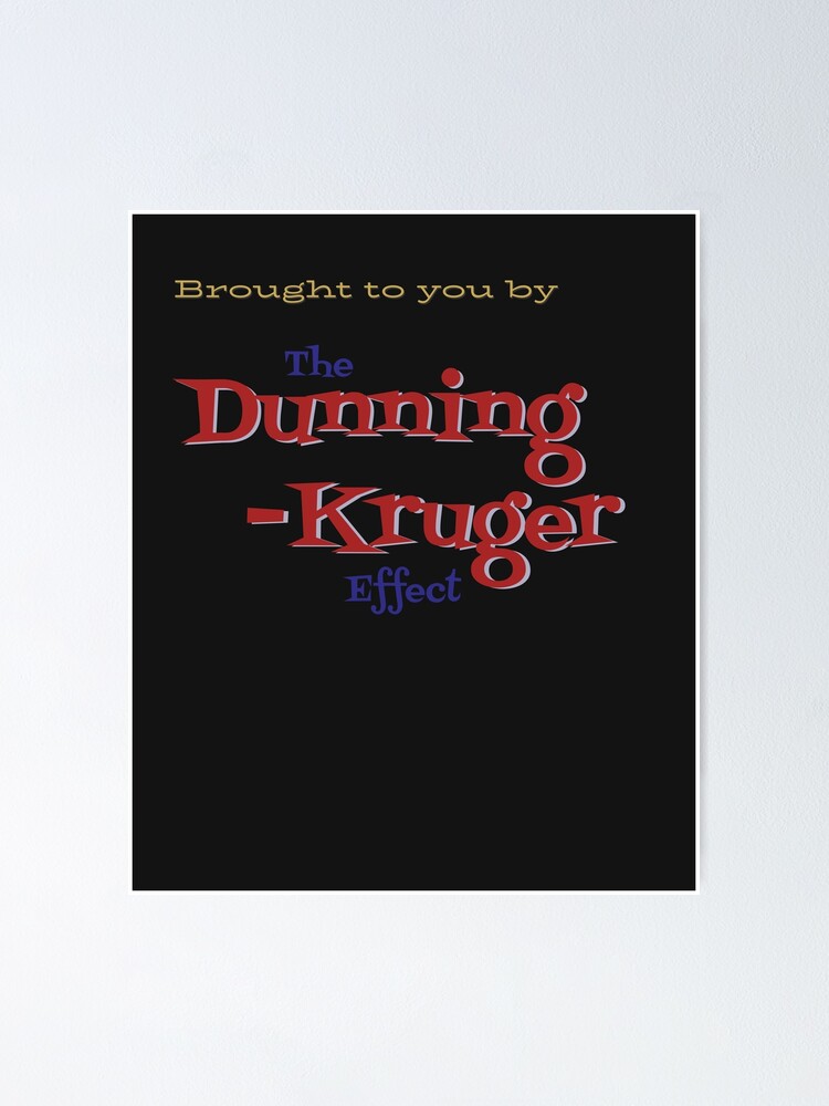 "Dunning-Kruger Effect" Poster by AYKDesigns | Redbubble