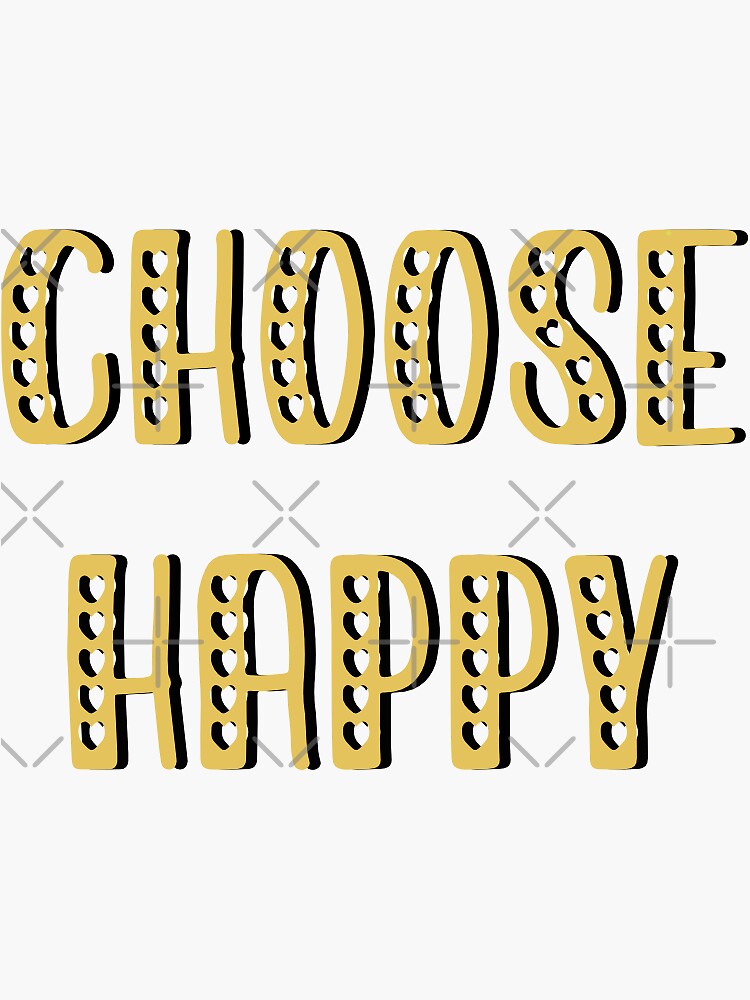 "choose happy" Sticker by paintingfeeling | Redbubble