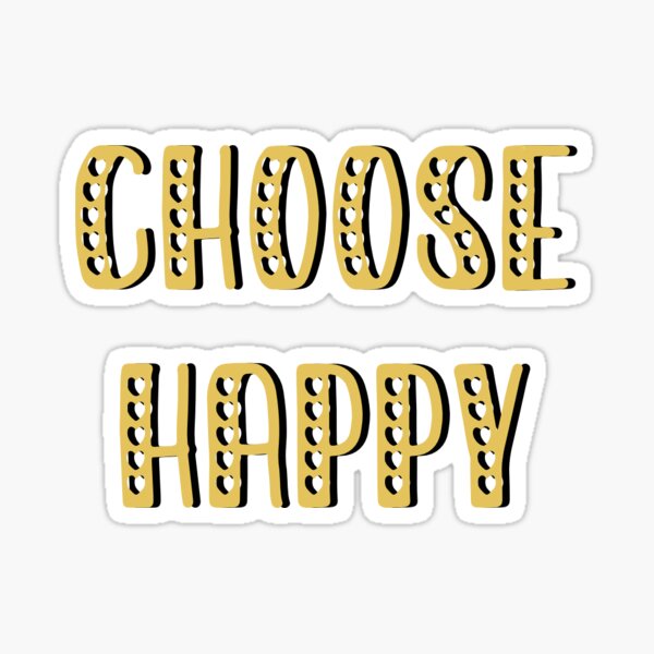 "choose happy" Sticker by paintingfeeling | Redbubble