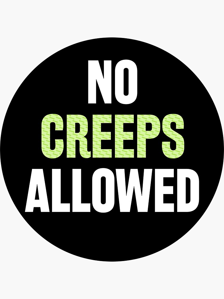 "No Creeps Allowed" Sticker by dylanxh | Redbubble