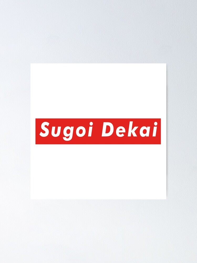 "Sugoi Dekai" Poster by CCCDesign | Redbubble