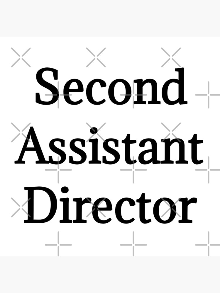 "Second Assistant Director " Poster by Hoildays | Redbubble