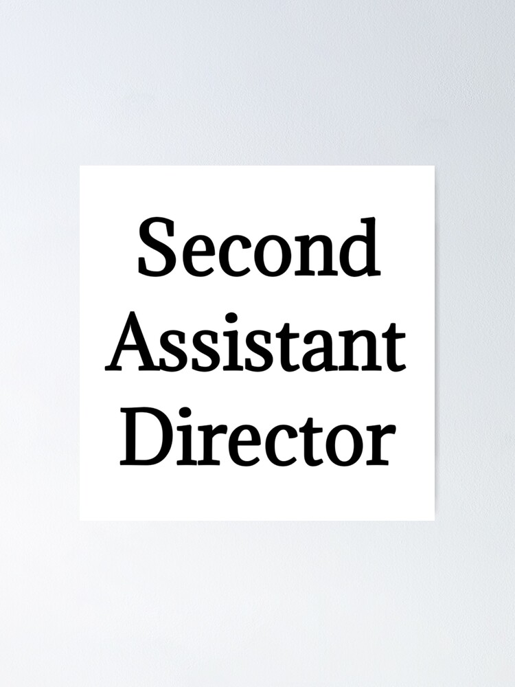 "Second Assistant Director " Poster by Hoildays | Redbubble