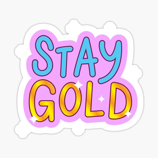 Stay Gold Stickers | Redbubble