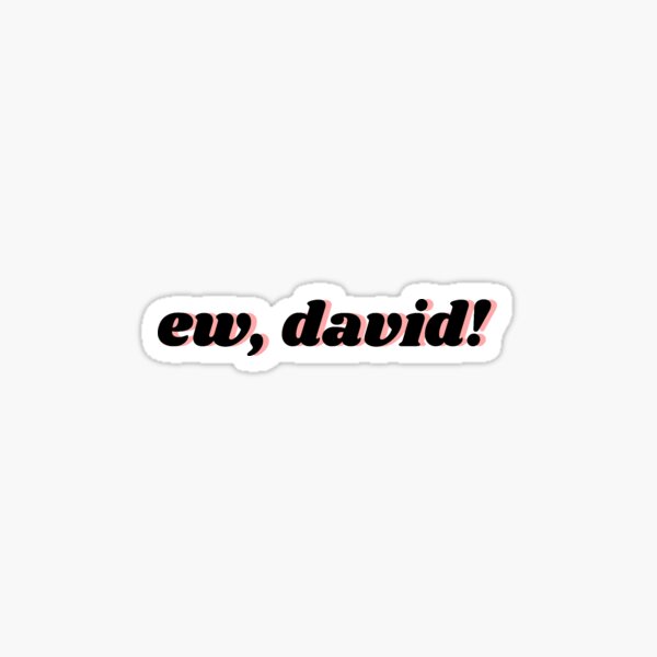 Ew David Stickers | Redbubble