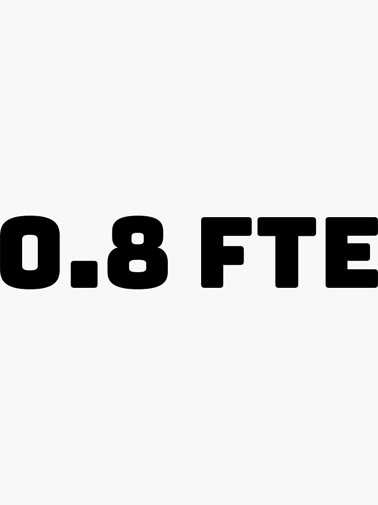"Just a number - 0.8 FTE" Sticker by vonLotto | Redbubble
