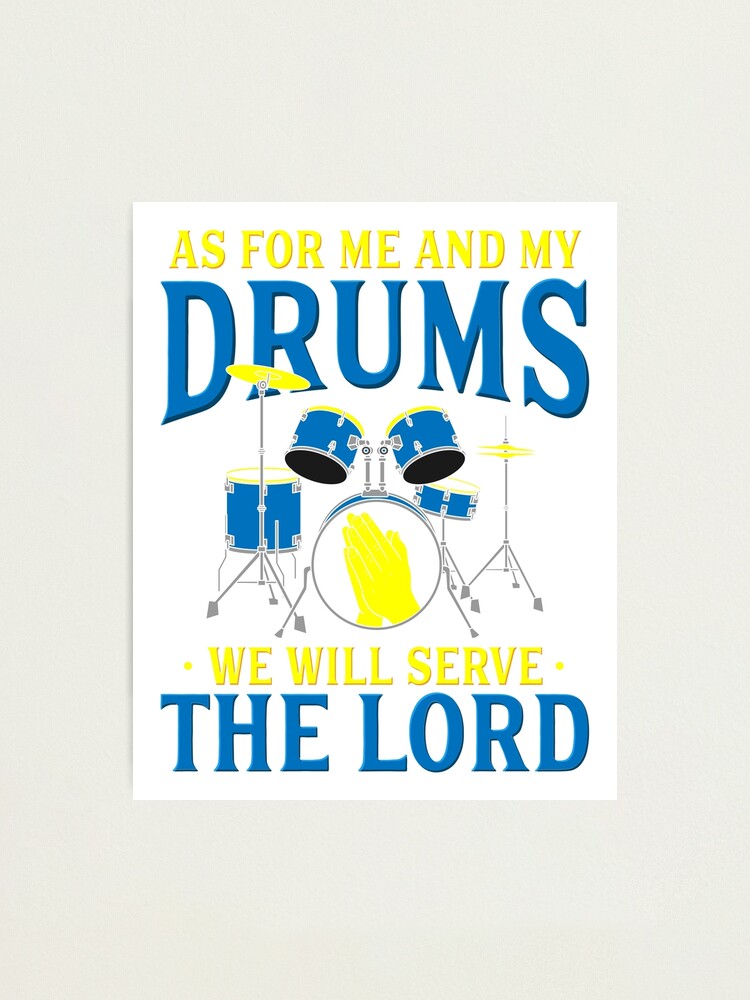 "As For Me and My Drums We Will Serve The Lord | Christian Drummer ...
