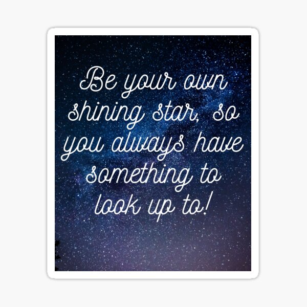 "Shining star quote" Sticker for Sale by RosieSoothingC9 | Redbubble