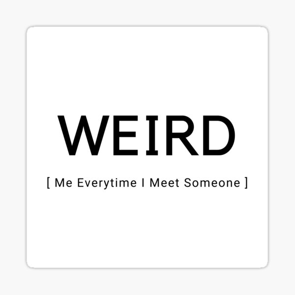 "WEIRD ME" Sticker for Sale by shiyas | Redbubble