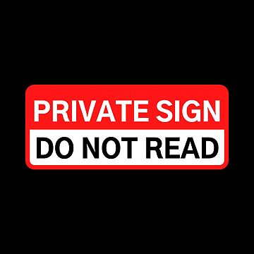 "PRIVATE SIGN DO NOT READ" Poster for Sale by Axley | Redbubble