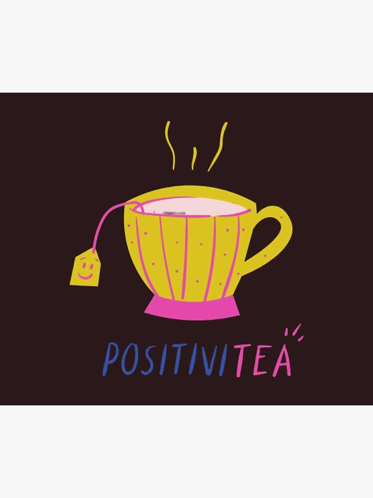 "positivitea" Poster by emberhorizons | Redbubble